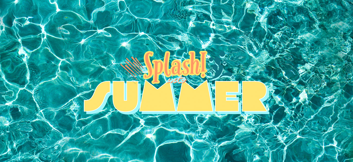 Splash Into Summer! | Summer Flash Sale